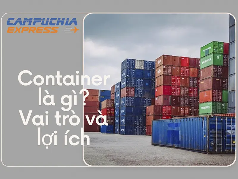 Container là gì? Kiến thức tổng quát chi tiết về Container.